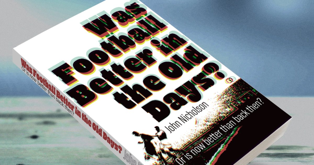 Was football better in the old days? Join the discussion with John ...