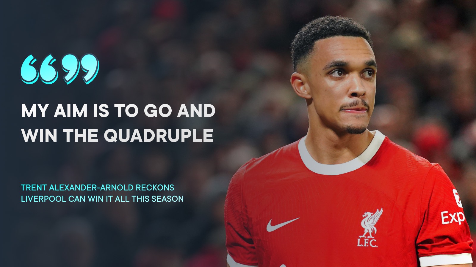 Liverpool star Alexander-Arnold backs Reds to win quadruple – 'We can beat any team'