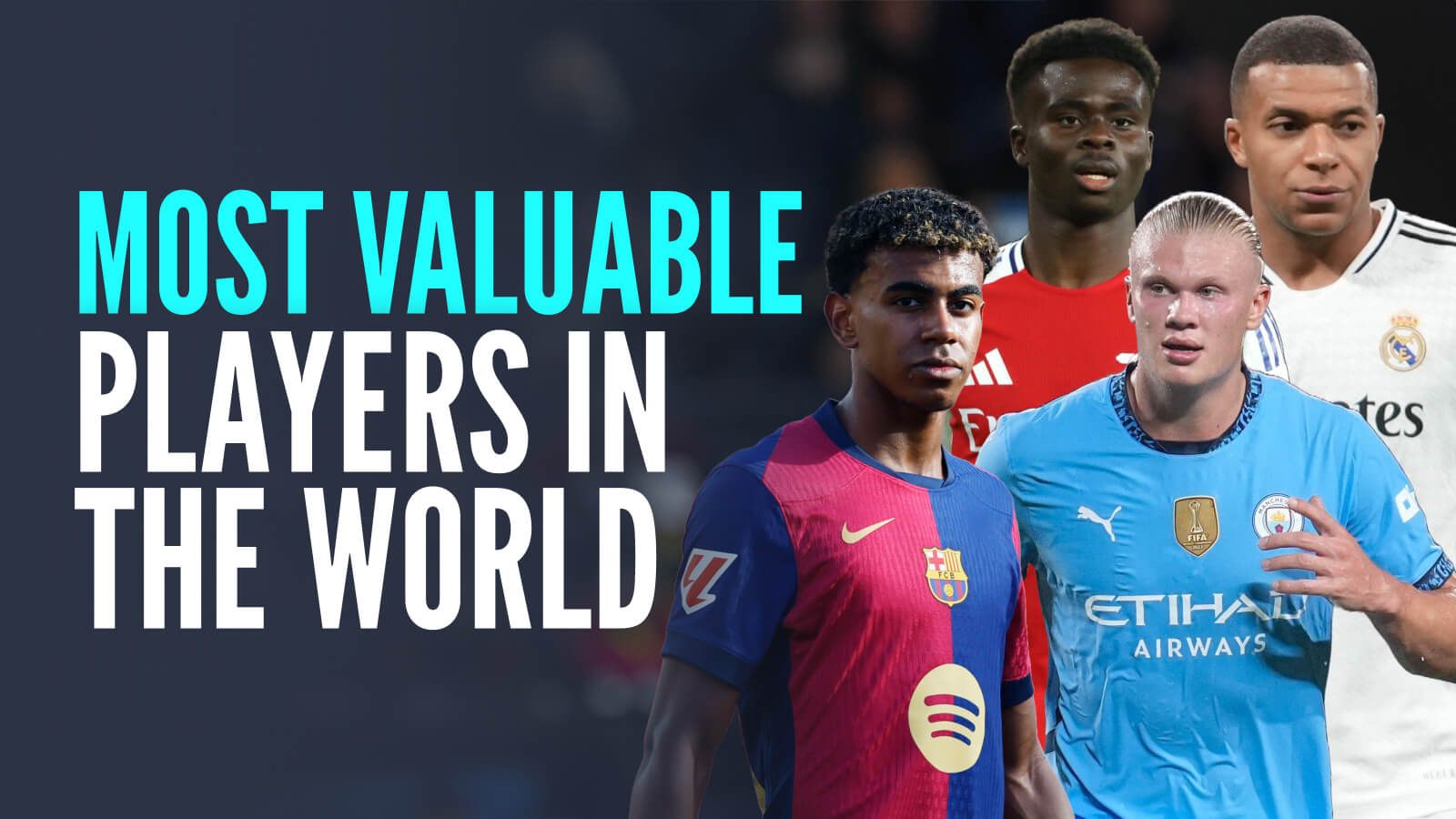 Who is the most valuable football player in the world? Yamal? Haaland? Mbappe?