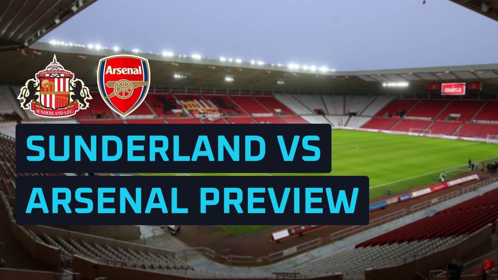 Sunderland vs Arsenal prediction, expected line-ups, how to watch and stats