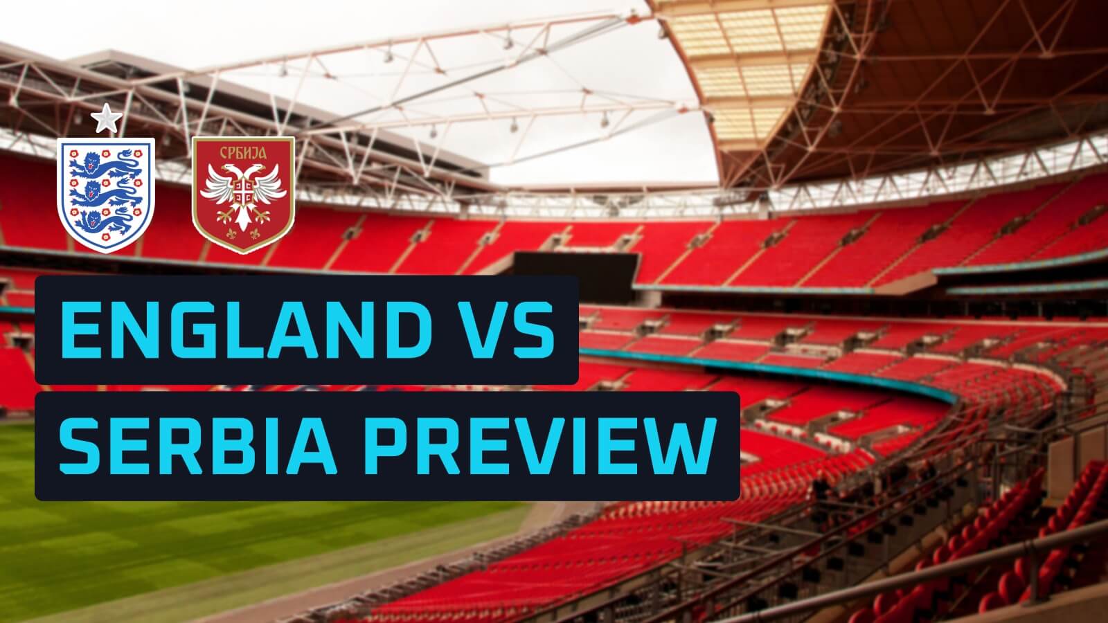 England vs Serbia prediction, expected line-ups, how to watch and stats