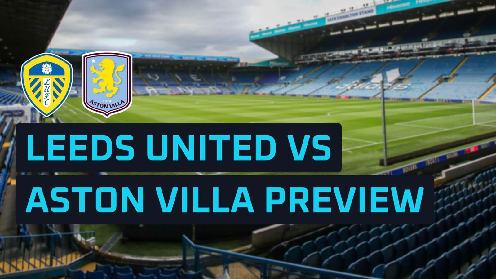 Leeds United vs Aston Villa prediction, expected line-ups, how to watch and stats