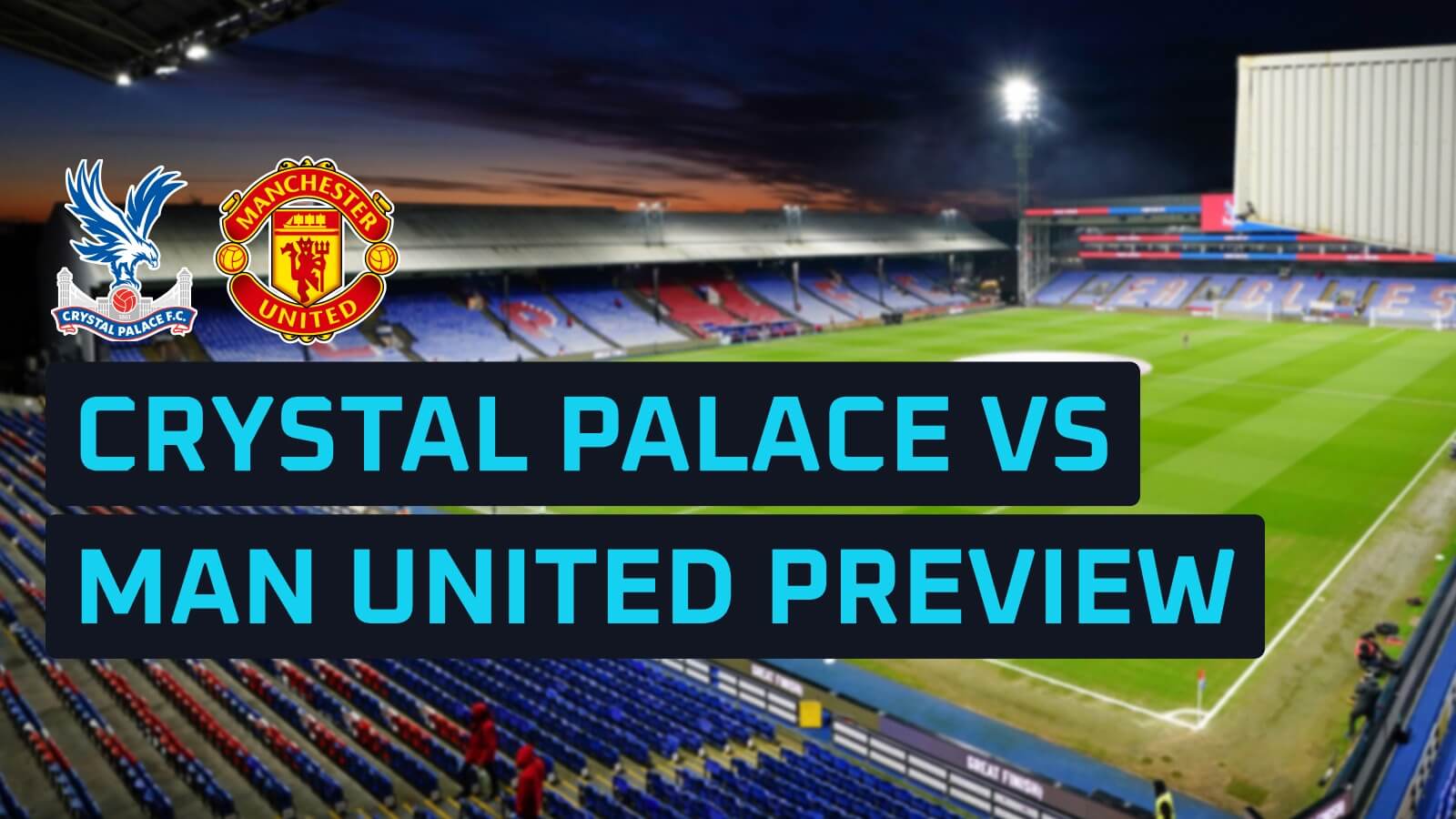 Crystal Palace vs Man Utd prediction, expected line-ups, how to watch ...