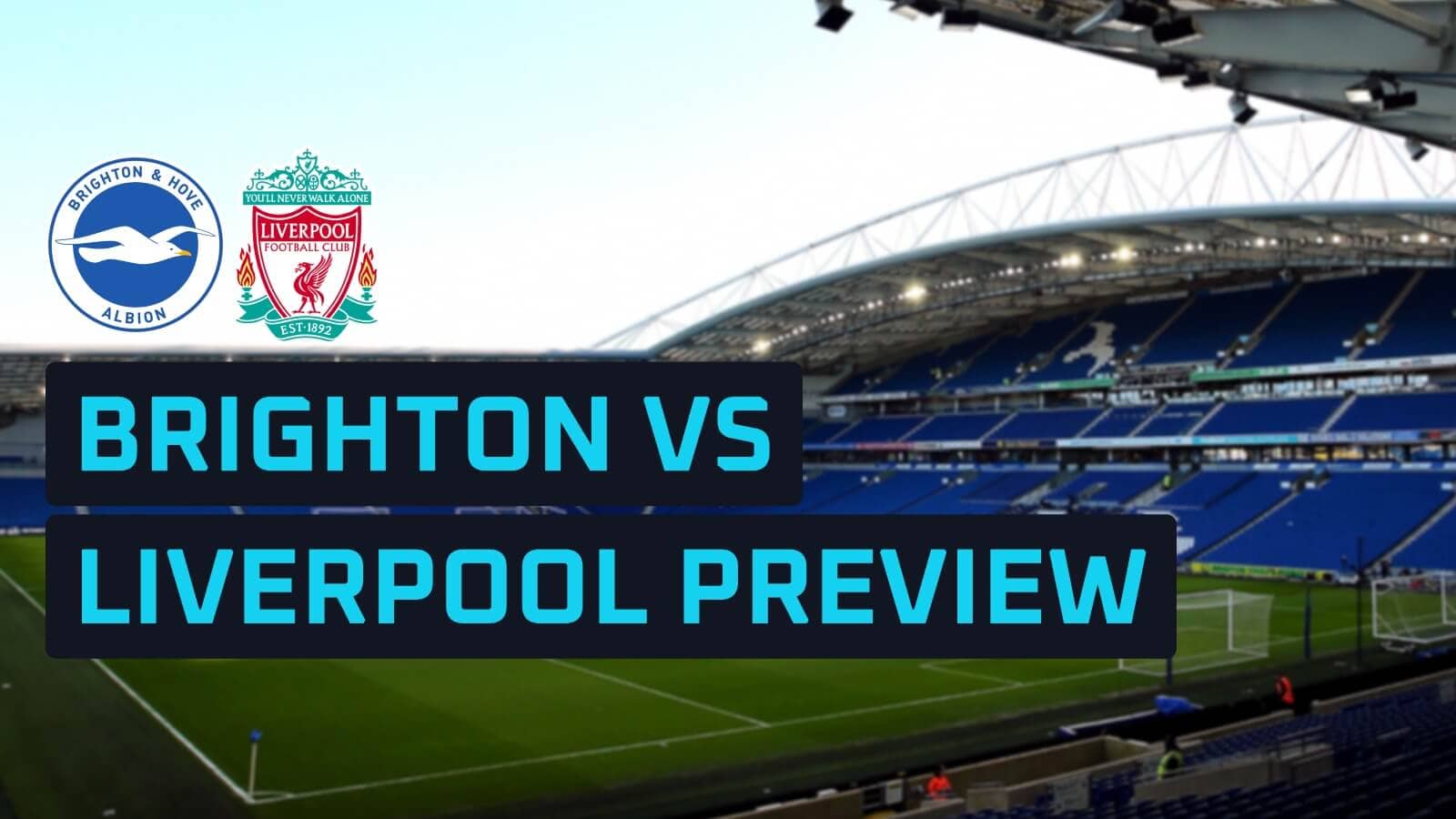Brighton vs Liverpool: predictions, expected line-ups, how to watch and ...