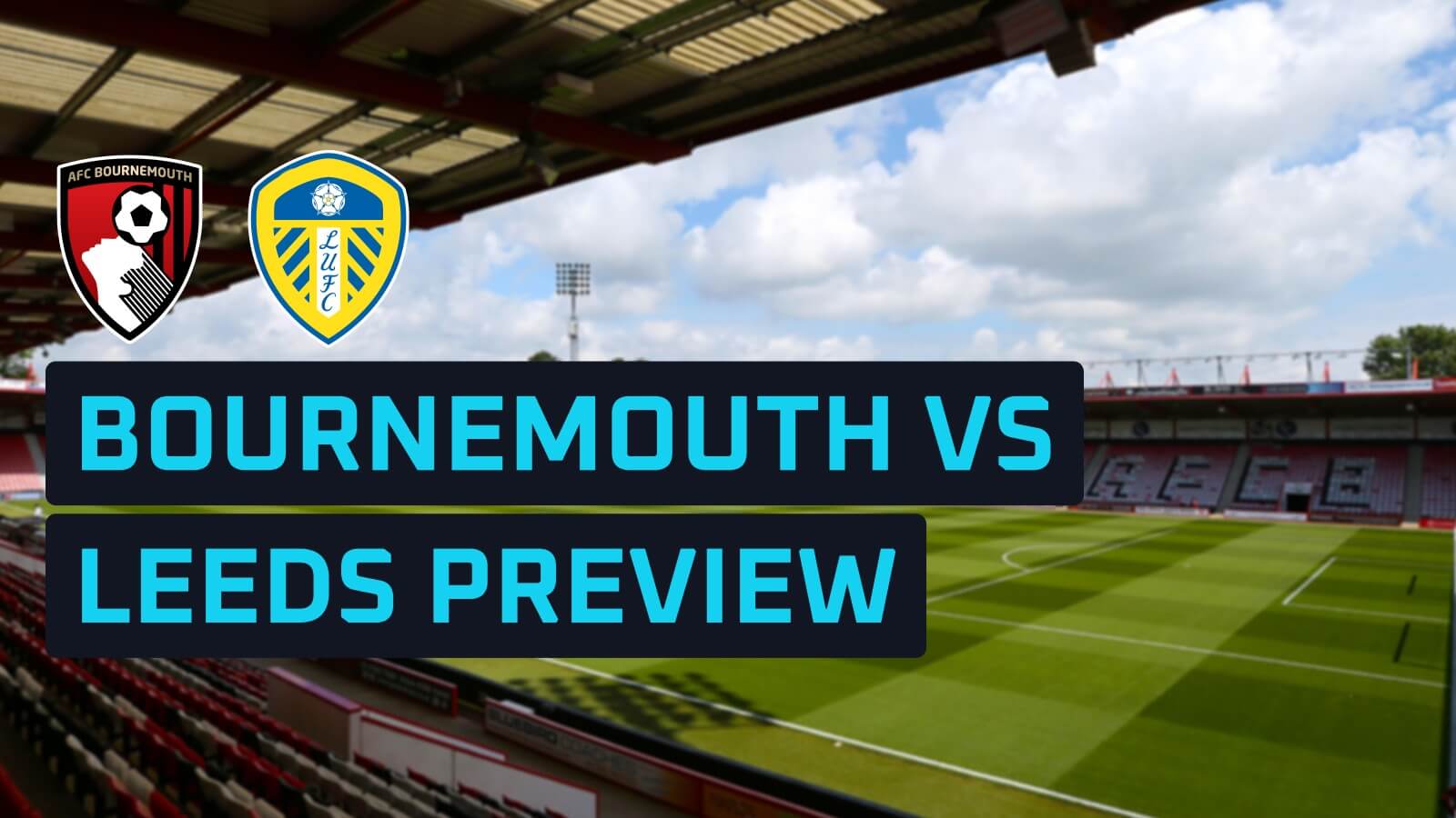 Bournemouth v Leeds: Prediction, team news, line-ups and odds