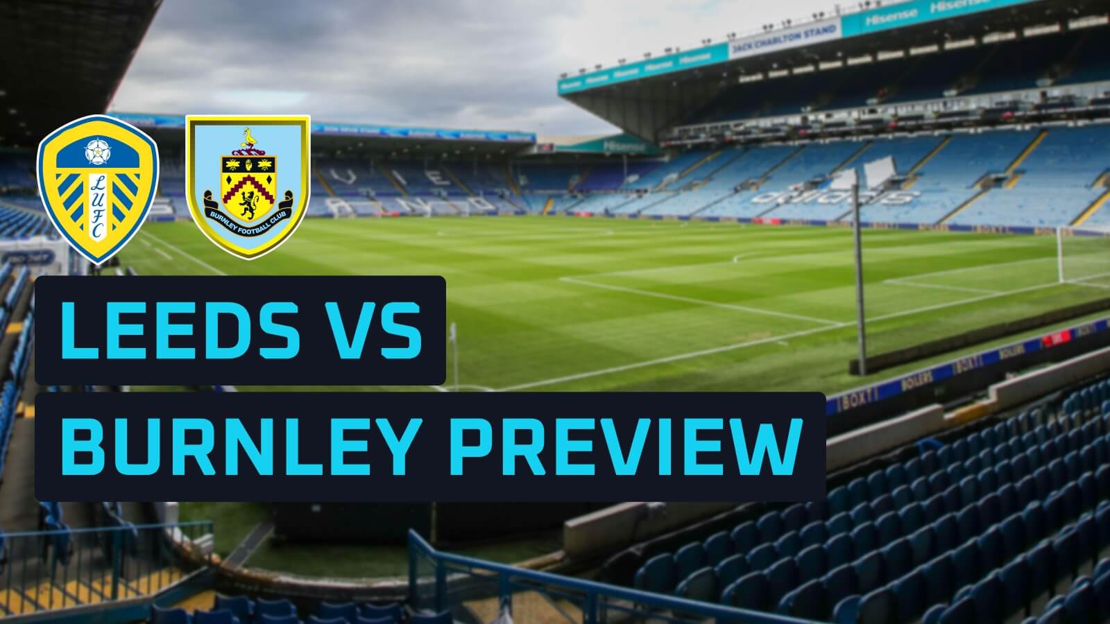 Leeds v Burnley: Prediction, team news, lineups and odds
