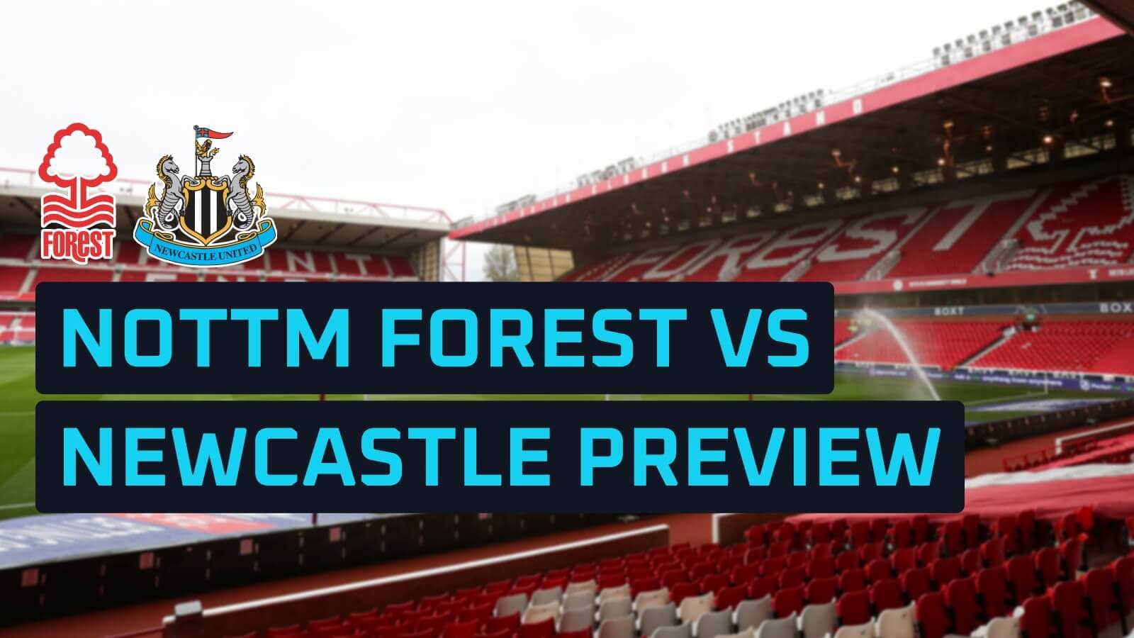 Nottingham Forest v Newcastle: Prediction, team news, lineups and odds