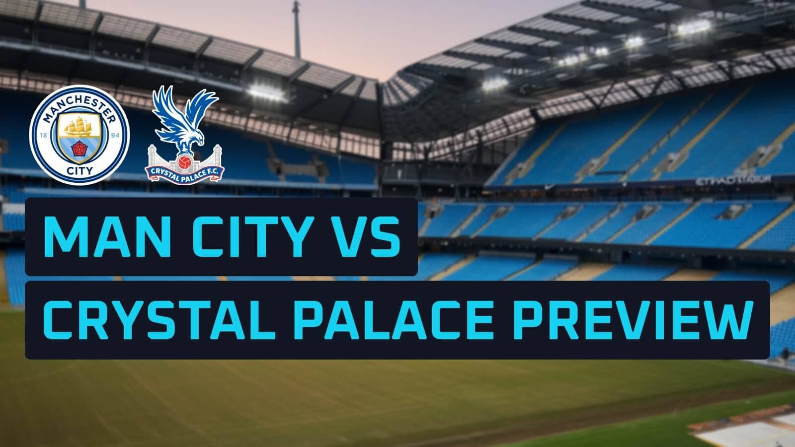Man City vs Crystal Palace: Prediction, team news, line-ups and odds
